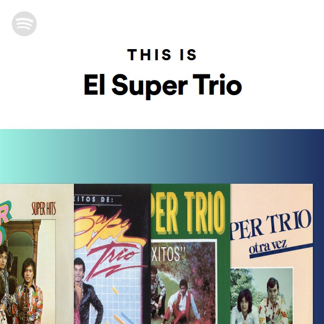 This Is El Super Trio - playlist by Spotify | Spotify