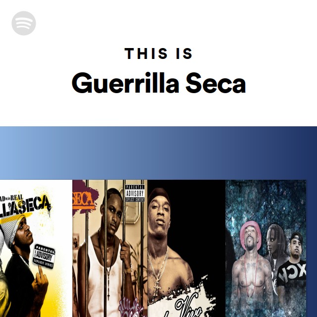 This Is Guerrilla Seca - playlist by Spotify | Spotify
