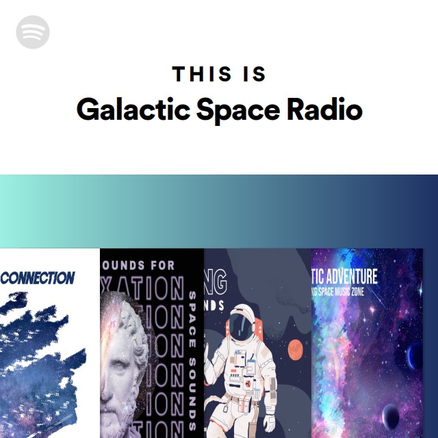This Is Galactic Space Radio - playlist by Spotify | Spotify