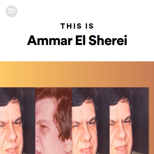 This Is Ammar El Sherei - playlist by Spotify | Spotify