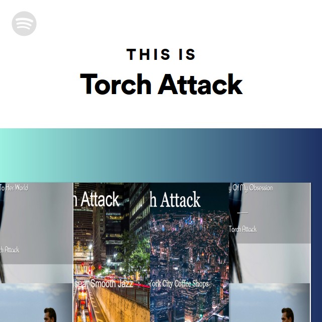This Is Torch Attack - playlist by Spotify | Spotify