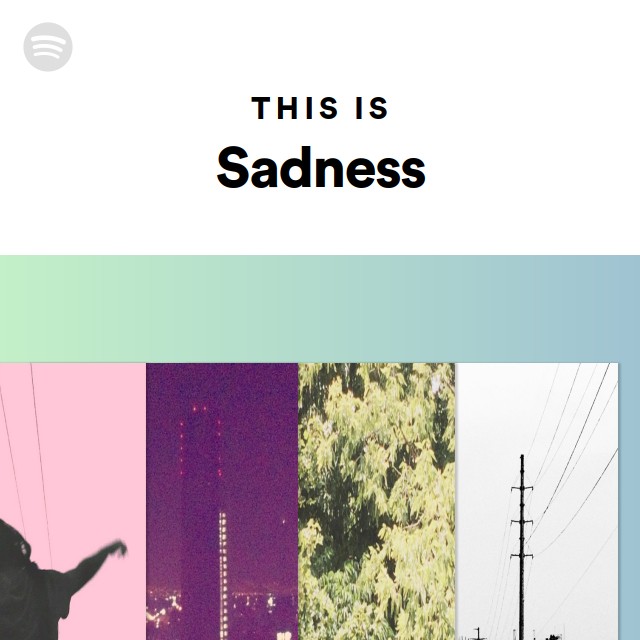 This Is Sadness | Spotify Playlist