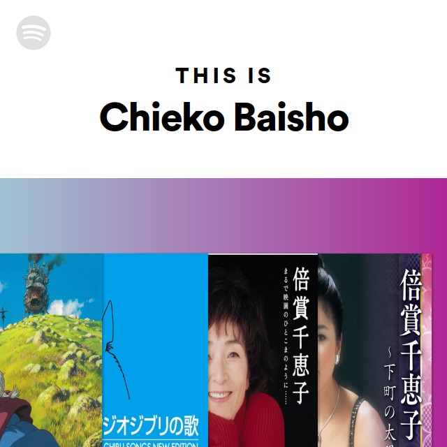 This Is Chieko Baisho - playlist by Spotify | Spotify