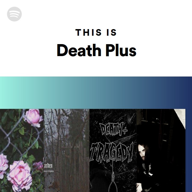 This Is Death Plus - playlist by Spotify | Spotify
