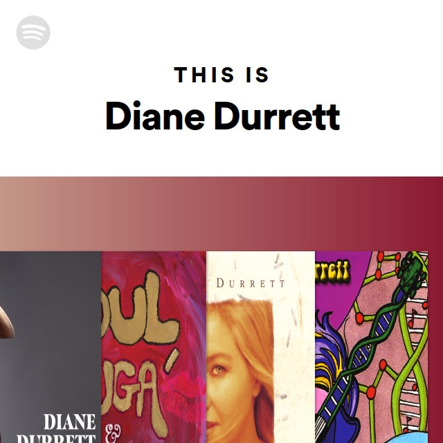 This Is Diane Durrett - playlist by Spotify | Spotify