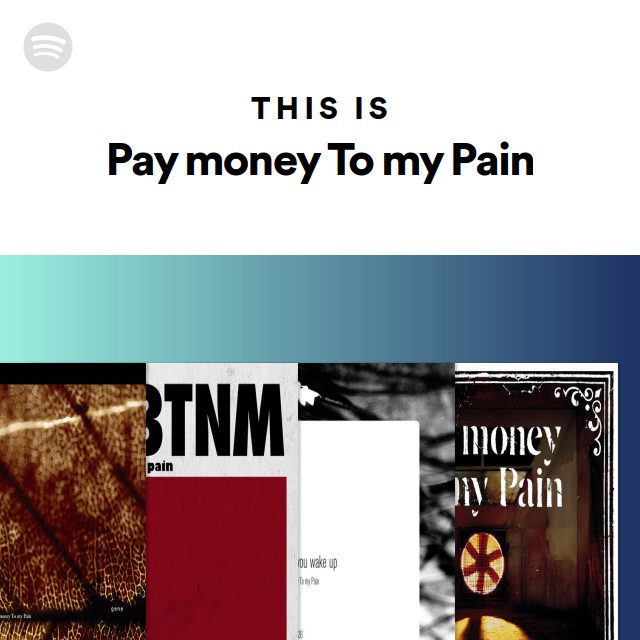 This Is Pay money To my Pain - playlist by Spotify | Spotify