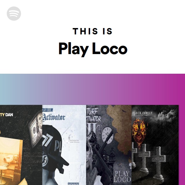 This Is Play Loco - playlist by Spotify | Spotify