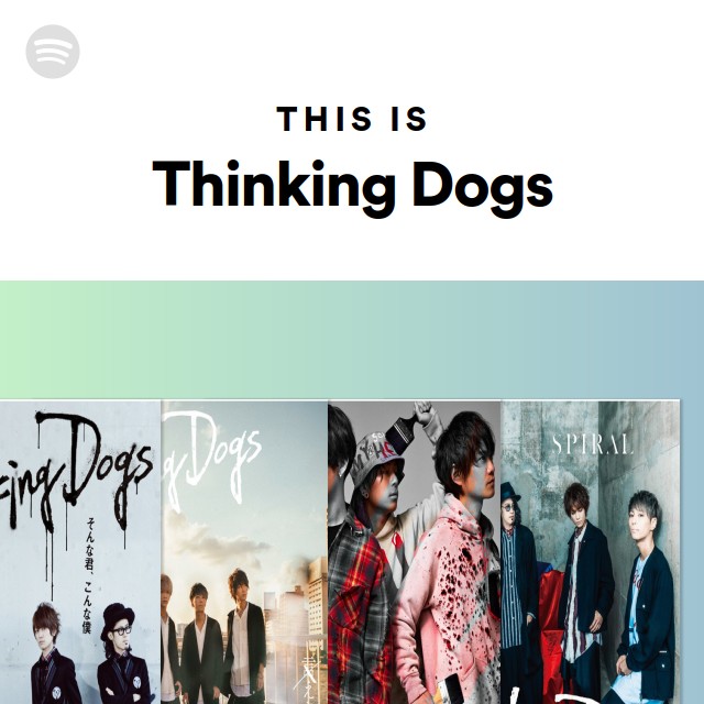 This Is Thinking Dogs - playlist by Spotify | Spotify
