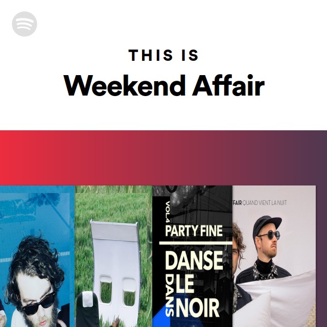This Is Weekend Affair - playlist by Spotify | Spotify