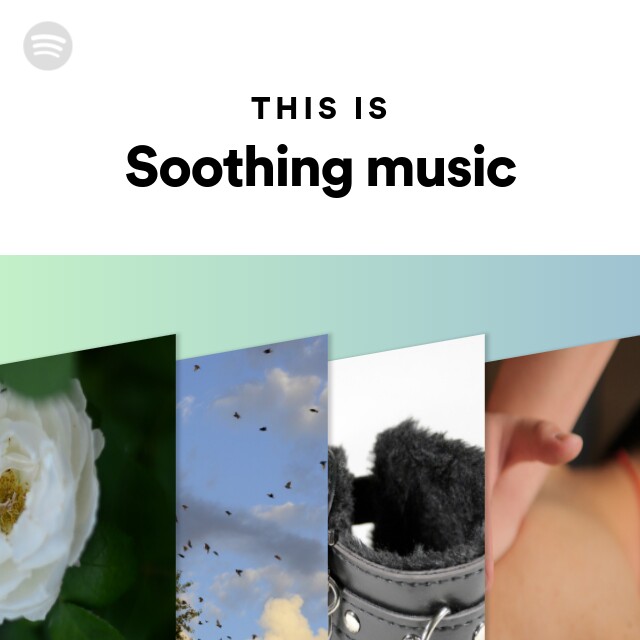 This Is Soothing Music Playlist By Spotify Spotify