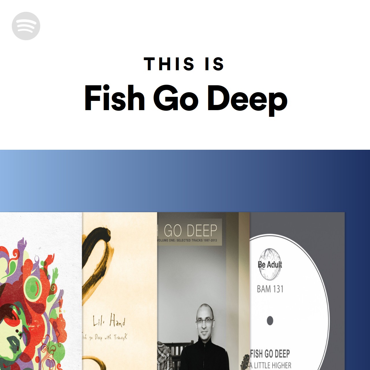 This Is Fish Go Deep | Spotify Playlist