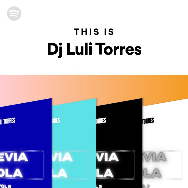 This Is Dj Luli Torres - playlist by Spotify | Spotify