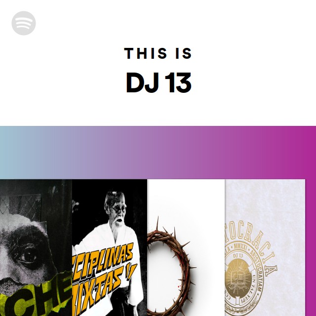 This Is DJ 13 - playlist by Spotify | Spotify