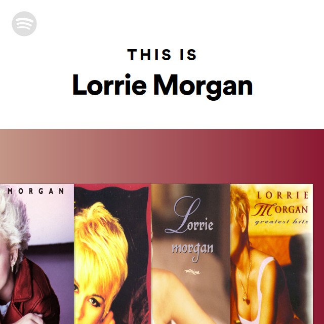 This Is Lorrie Morgan - playlist by Spotify | Spotify