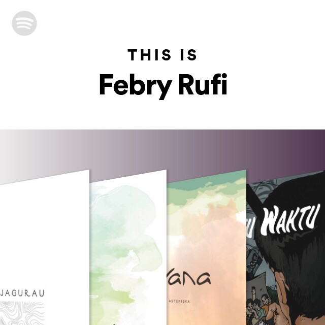 This Is Febry Rufi - playlist by Spotify | Spotify