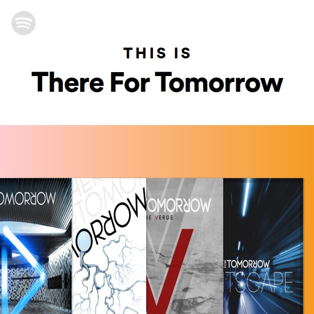 This Is There For Tomorrow - playlist by Spotify | Spotify