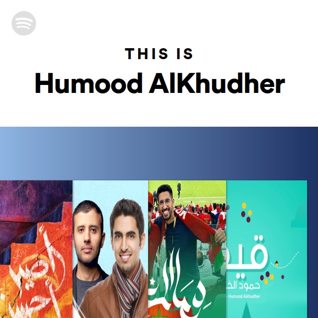 This Is Humood AlKhudher - playlist by Spotify | Spotify