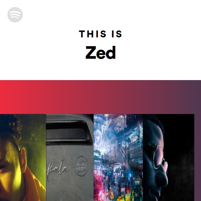 This Is Zed - playlist by Spotify | Spotify