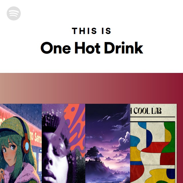 This Is One Hot Drink - playlist by Spotify | Spotify