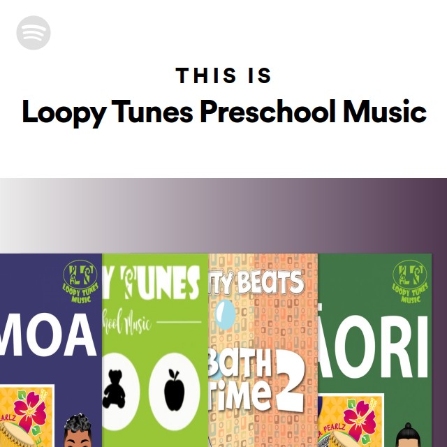 Loopy Tunes Preschool Music | Spotify