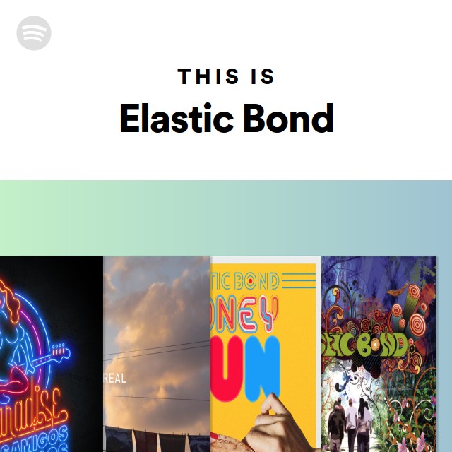 This Is Elastic Bond - playlist by Spotify | Spotify