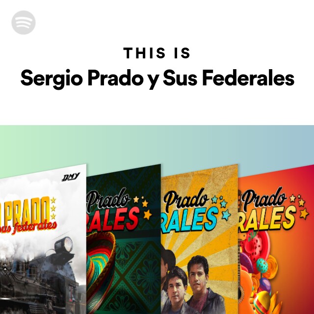 This Is Sergio Prado y Sus Federales - playlist by Spotify | Spotify
