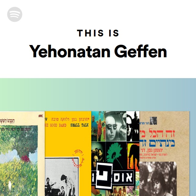 This Is Yehonatan Geffen - playlist by Spotify | Spotify