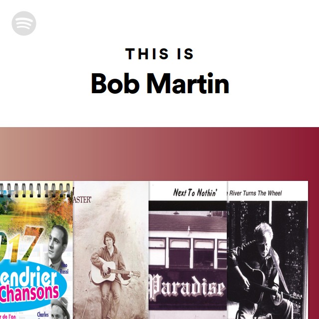 This Is Bob Martin - playlist by Spotify | Spotify