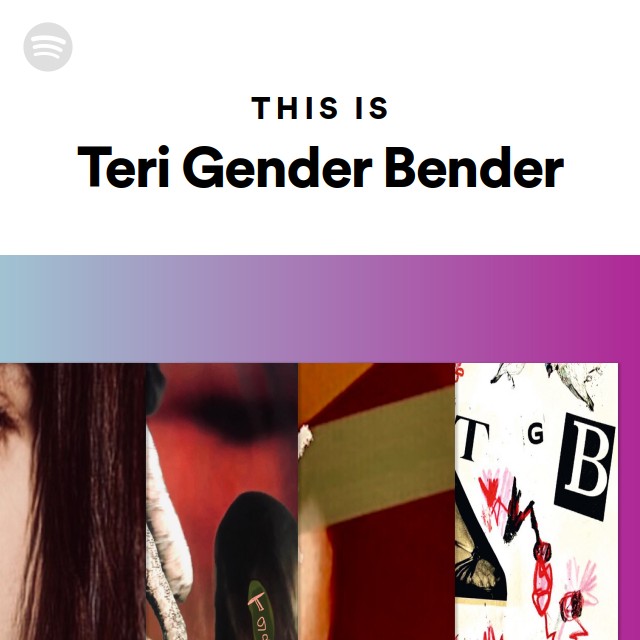 This Is Teri Gender Bender - playlist by Spotify | Spotify