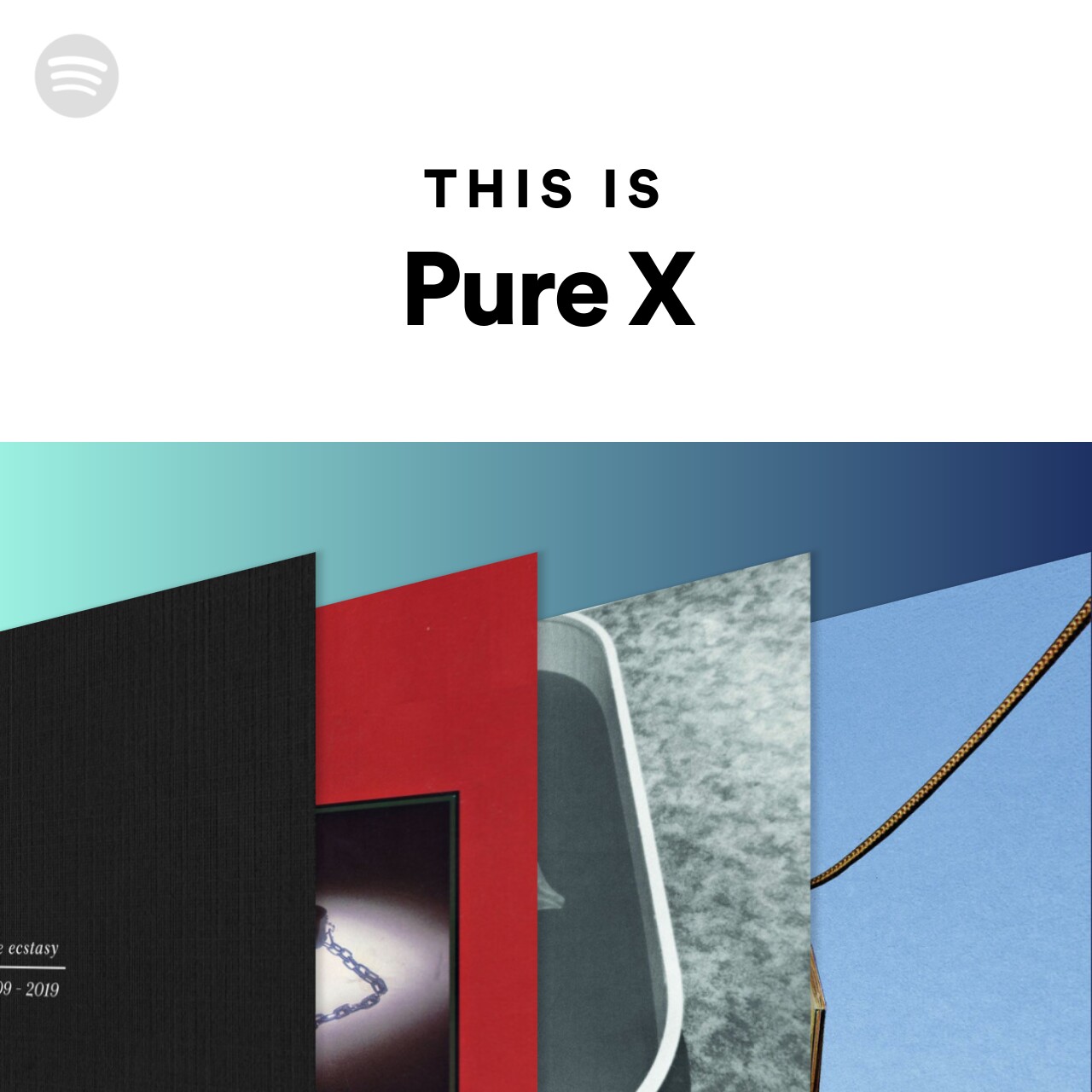 This Is Pure X | Spotify Playlist