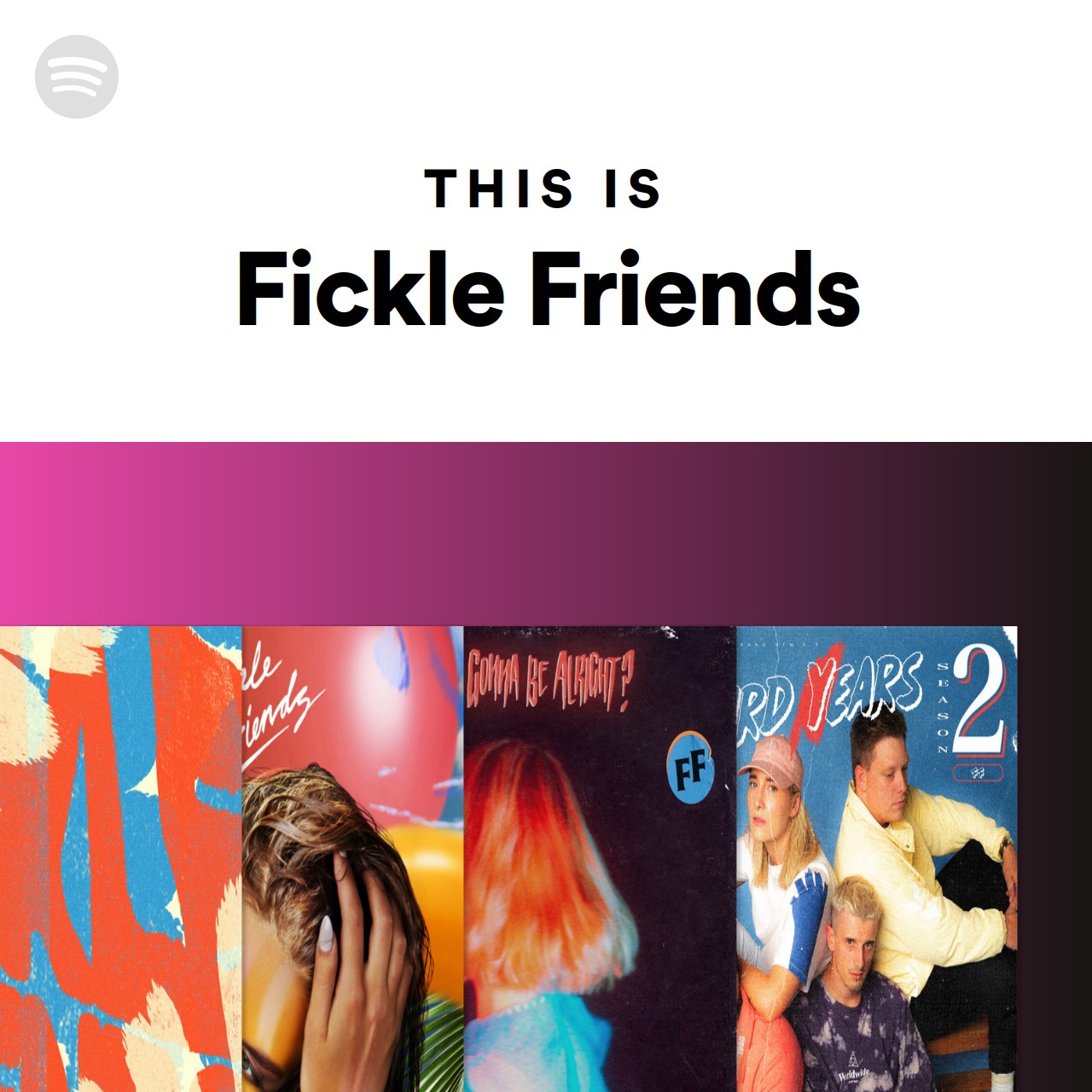 This Is Fickle Friends | Spotify Playlist