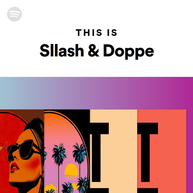 This Is Sllash & Doppe - playlist by Spotify | Spotify