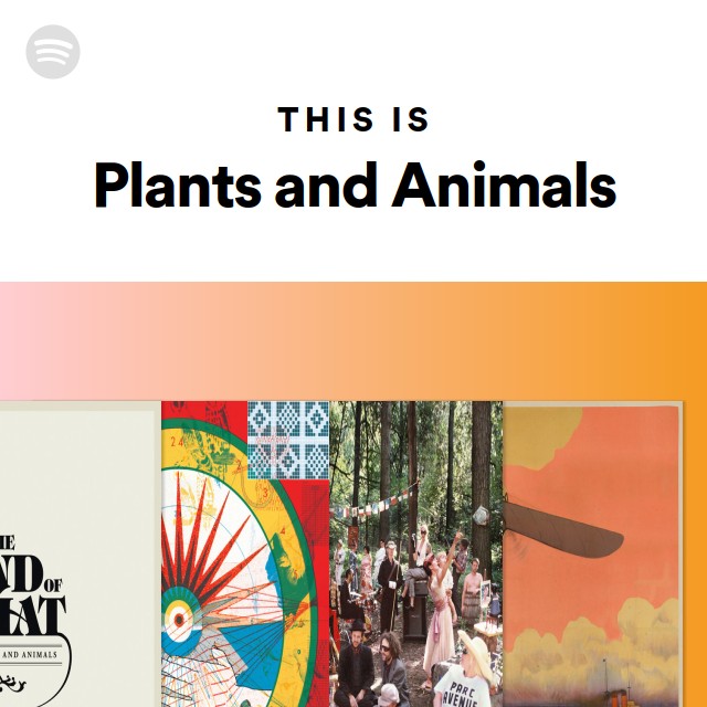 This Is Plants and Animals - playlist by Spotify | Spotify