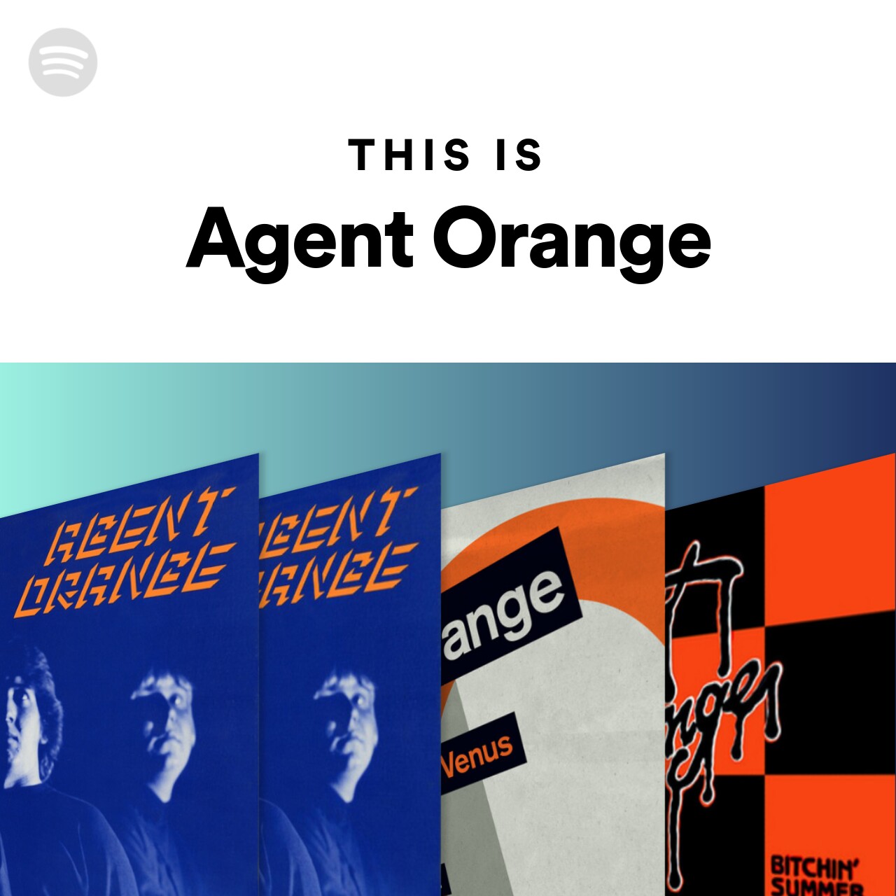 This Is Agent Orange Spotify Playlist This Is Agent Orange Spotify Playlist
