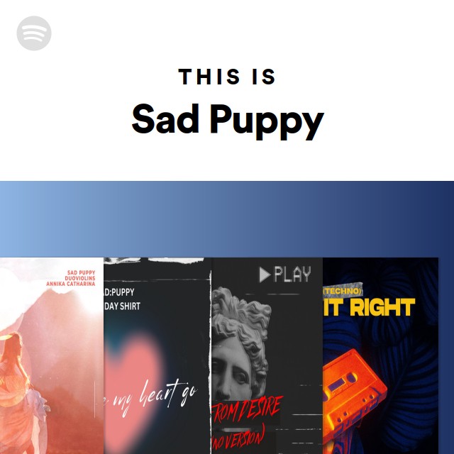 This Is Sad Puppy - playlist by Spotify | Spotify