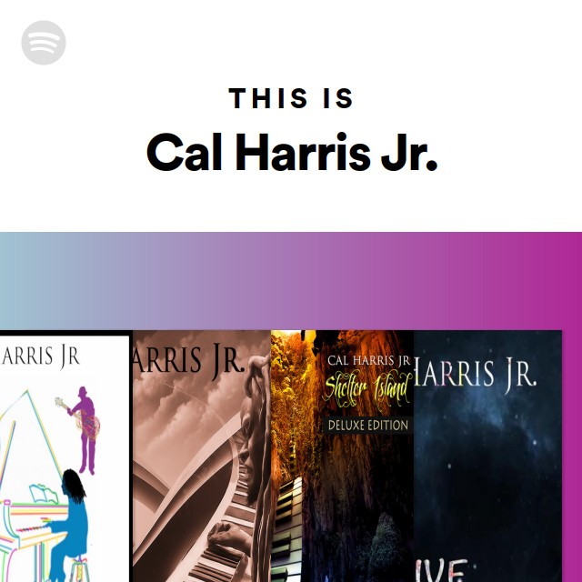 This Is Cal Harris Jr. - playlist by Spotify | Spotify