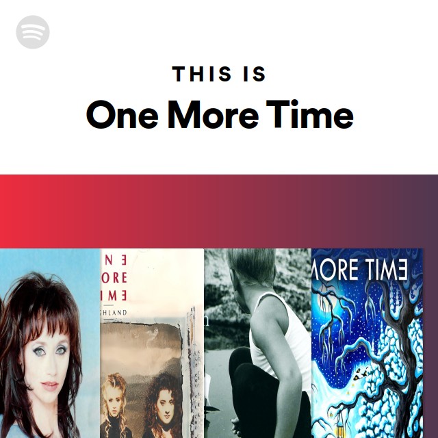 This Is One More Time - playlist by Spotify | Spotify