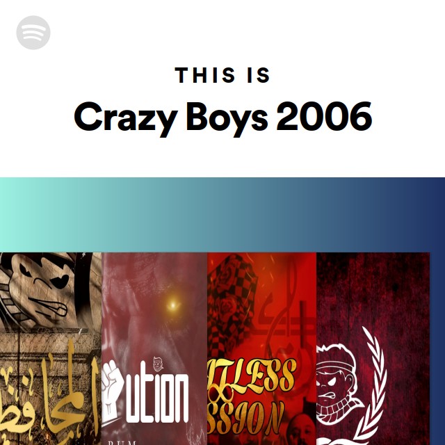 This Is Crazy Boys 2006 - playlist by Spotify | Spotify