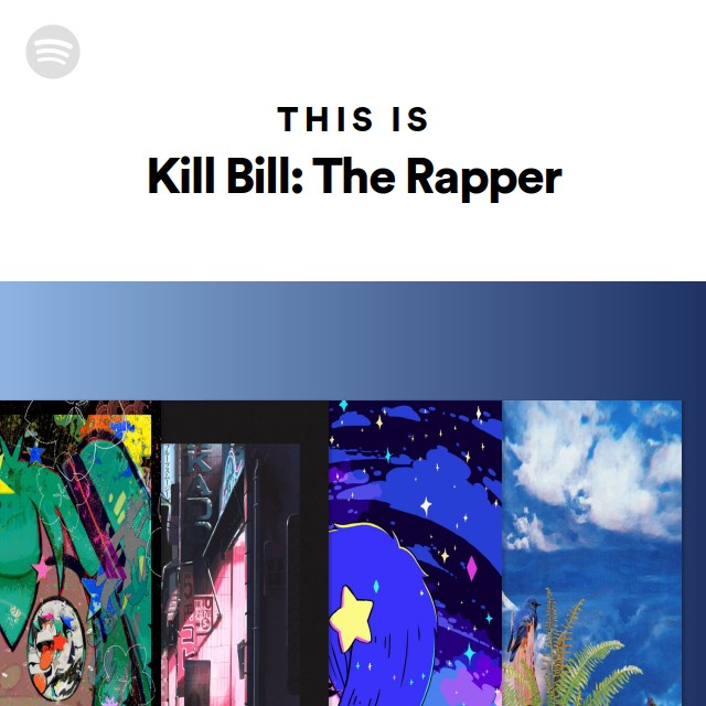 This Is Kill Bill: The Rapper - playlist by Spotify | Spotify