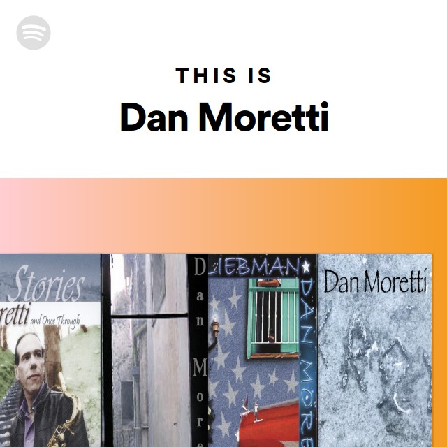 This Is Dan Moretti - playlist by Spotify | Spotify