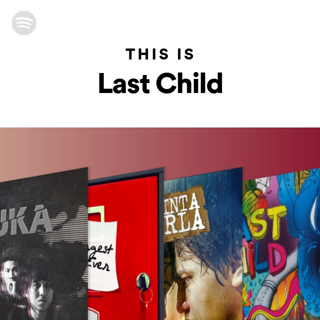 This Is Last Child - playlist by Spotify | Spotify
