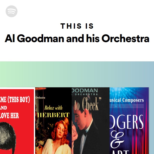 This Is Al Goodman and his Orchestra - playlist by Spotify | Spotify