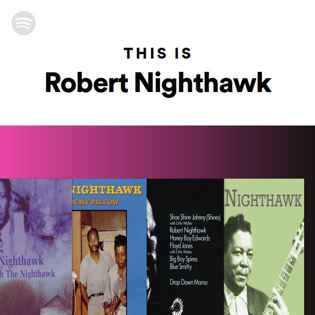 Robert Nighthawk | Spotify