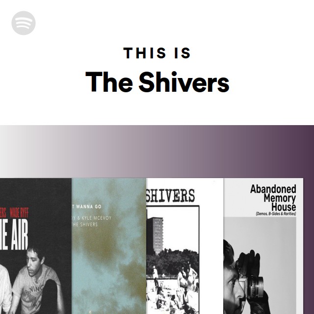 The Shivers | Spotify - Listen Free