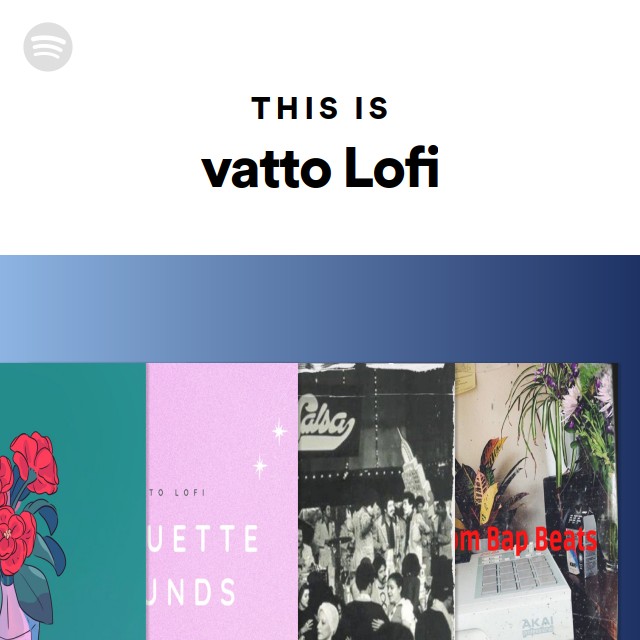 This Is vatto Lofi - playlist by Spotify | Spotify