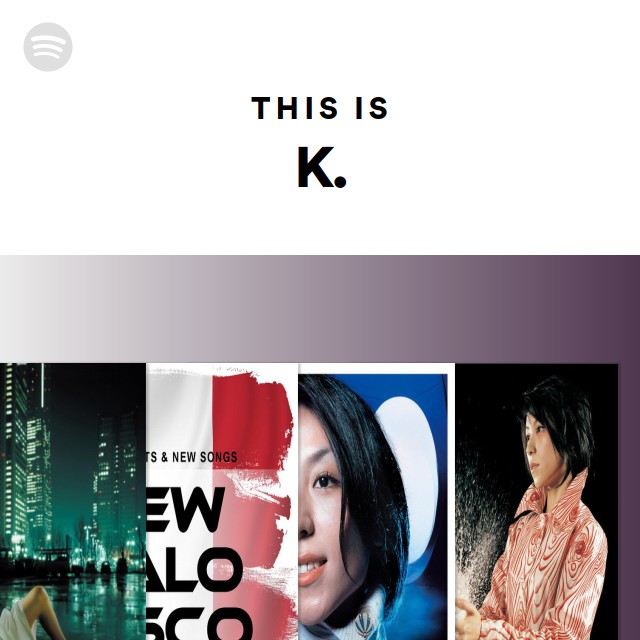 This Is K. - playlist by Spotify | Spotify