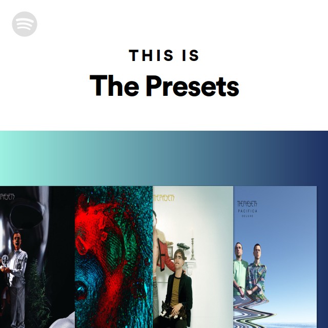 The Presets | Spotify