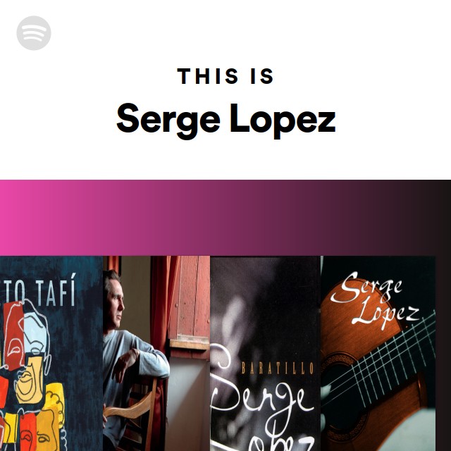 This Is Serge Lopez - playlist by Spotify | Spotify