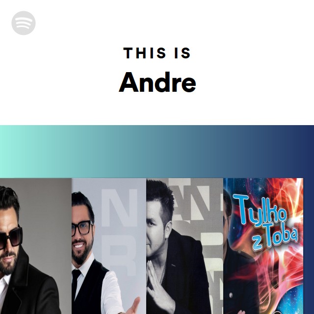 This Is Andre - playlist by Spotify | Spotify
