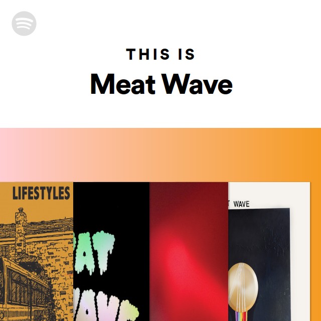 This Is Meat Wave - playlist by Spotify | Spotify